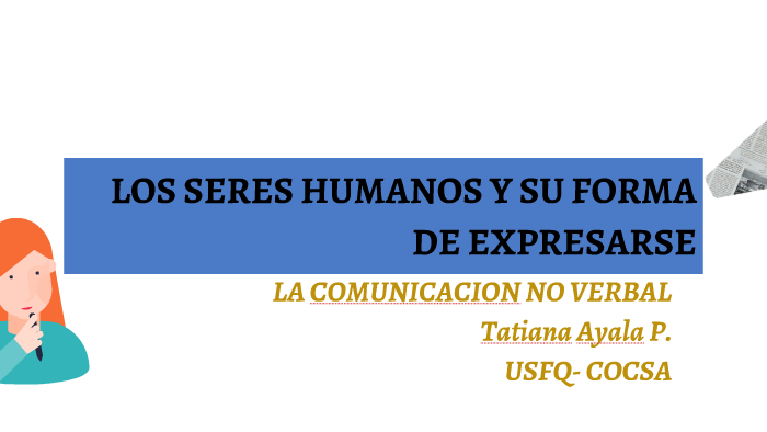 LOS SERES HUMANOS Y SU FORMA DE EXPRESARSE by Tatiana Ayala on Prezi