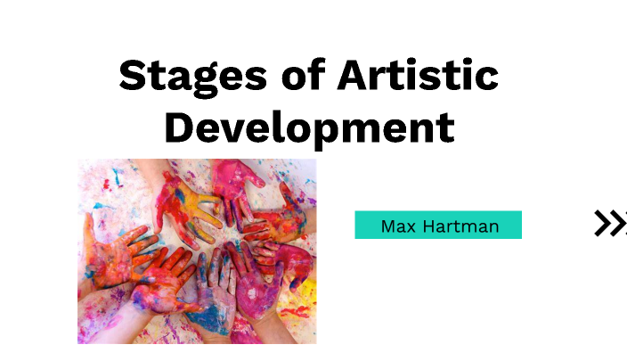 Stages of Artistic Development by Max Hartman on Prezi