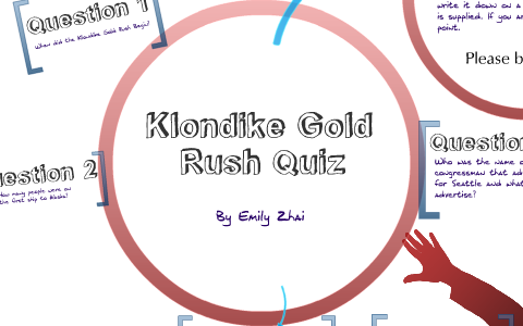 Klondike Gold Rush Quiz by Emily Zhai on Prezi