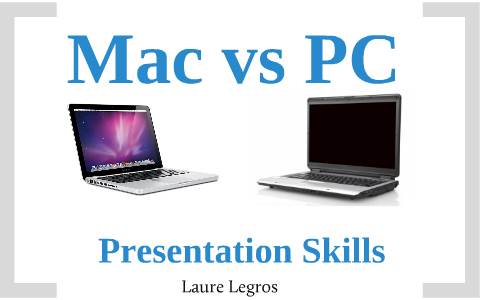Presentation skills - Mac versus Pc by Laure Legros on Prezi