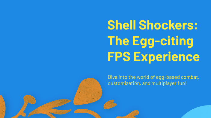 Shell Shockers: The Egg-citing FPS Experience by karl cooper on Prezi