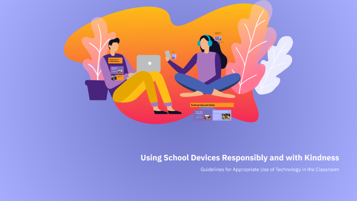 Using School Devices Responsibly and with Kindness by Lori Dolan on Prezi