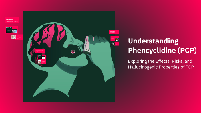 Understanding Phencyclidine (PCP) by Rodney Martinez on Prezi