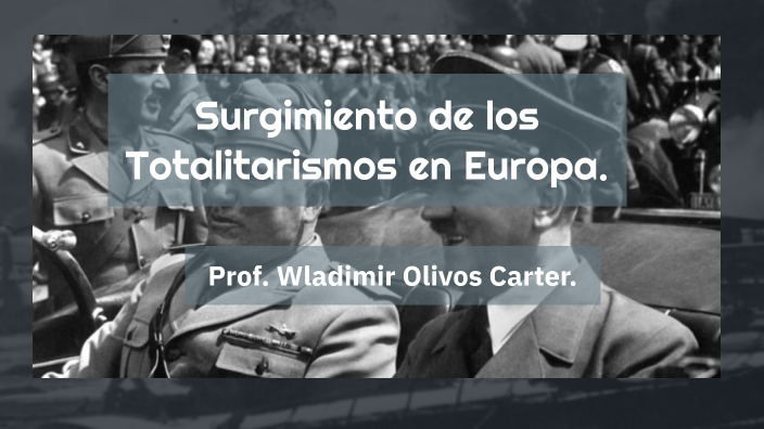 The Rise of Totalitarianism During World War II by WLADIMIR OLIVOS on Prezi