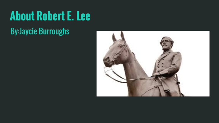 Robert E. Lee by Jaycie Burroughs on Prezi