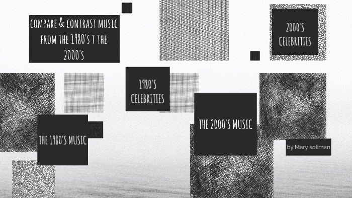 compare and contrast music from the 1980's to music from the 2000's by ...