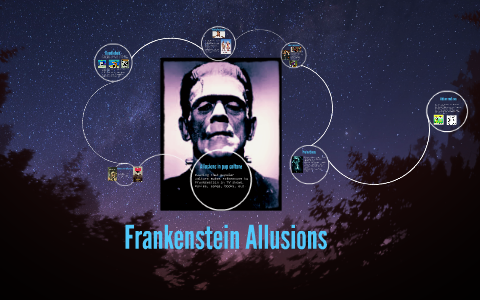 Frankenstein Allusions by sara reyes on Prezi