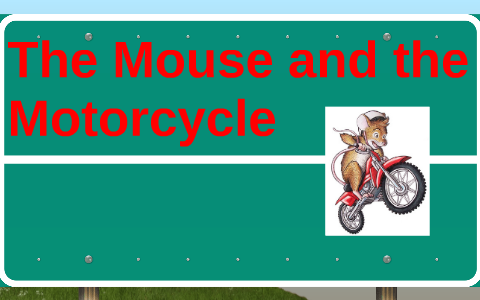 The Mouse and the Motorcycle by on Prezi