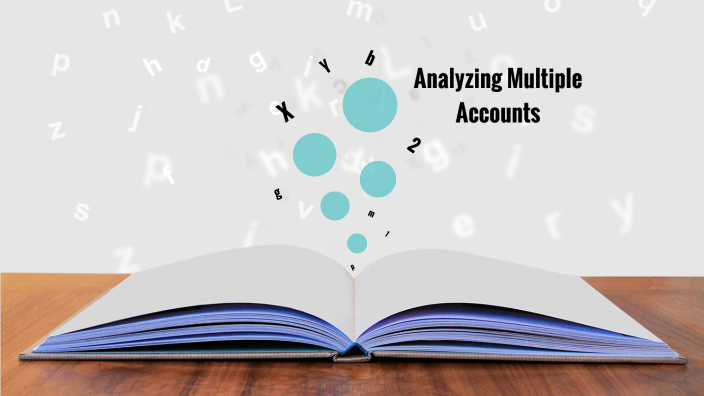 Analyzing Multiple Accounts by Meagan Hanratty on Prezi