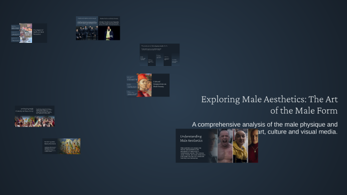 Exploring Male Aesthetics: The Art of the Male Form by lucos hill on Prezi