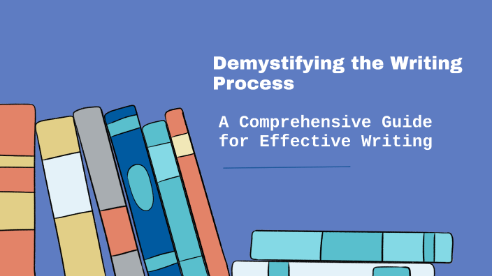 Demystifying the Writing Process by on Prezi