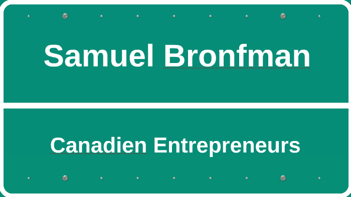 Samuel Bronfman by Maria Dobrescu on Prezi