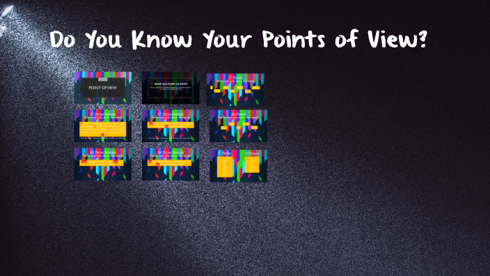 Do You Know Your Points of View? by joy tucker on Prezi