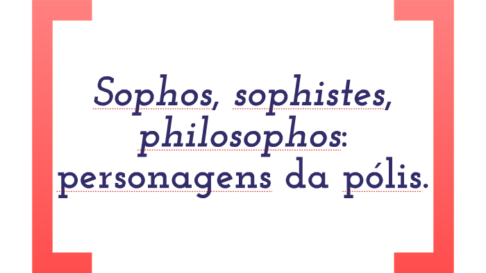 Sophos, sophistes, philosophos: personagens da polis. by Marcos Sidnei ...
