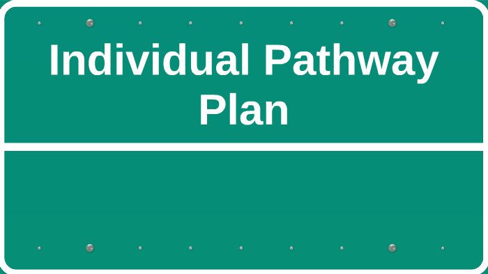 Individual Pathway Plan by Sherry Schneider on Prezi