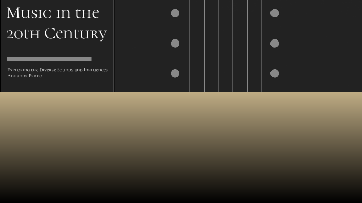 The Evolution of Music in the 20th Century by Adhanna Pardo on Prezi