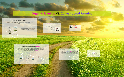 Organic Farming VS. Conventional Farming by Dhwani Patel on Prezi