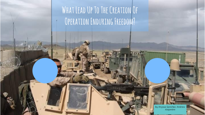 Operation Enduring Freedom by anyssa sanchez on Prezi