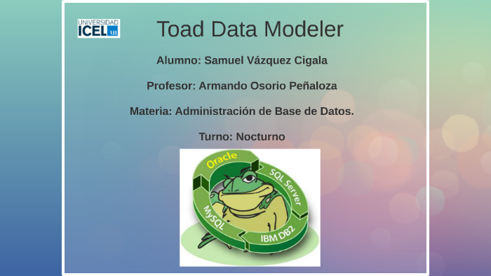 Toad Data Modeler by samuel vazquez on Prezi