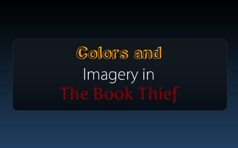The Book Thief Imagery and Color by Richard Le on Prezi