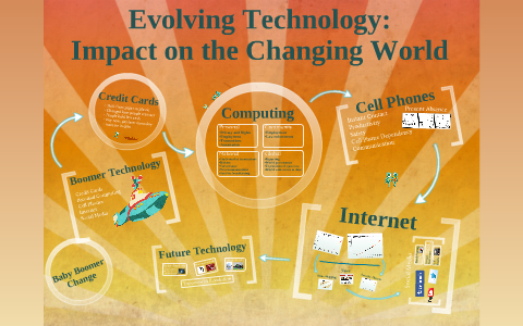 Evolving Technology: Impact on the Changing World by Alex Leonhard on Prezi