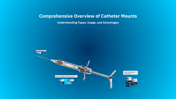 Comprehensive Overview of Catheter Mounts by Abdulsalam Nasser on Prezi