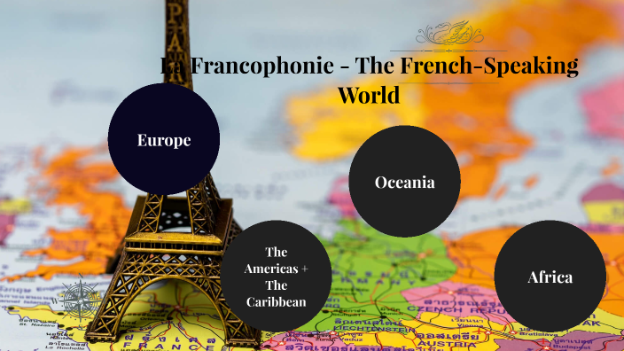 French-speaking countries in the world by Anahid Michaelian on Prezi