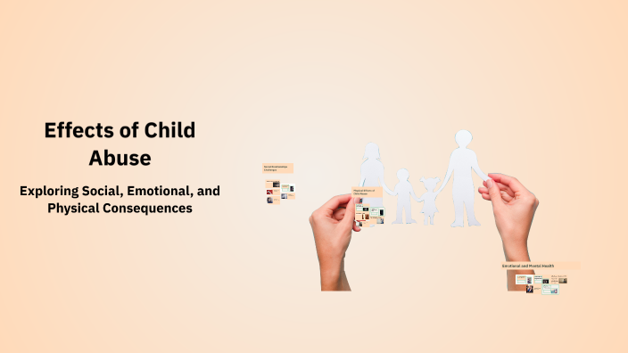 Effects of Child Abuse by Khadijah Muhadzir on Prezi