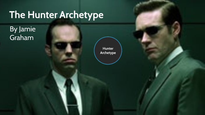 The Hunter Archetype by Jamie Graham on Prezi