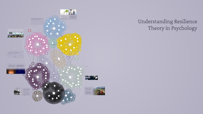 Understanding Resilience Theory in Psychology by Cheyenne Welch on Prezi