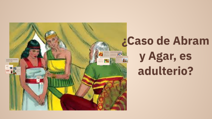 ¿Caso de Abram y Agar, es adulterio? by Roger chero on Prezi