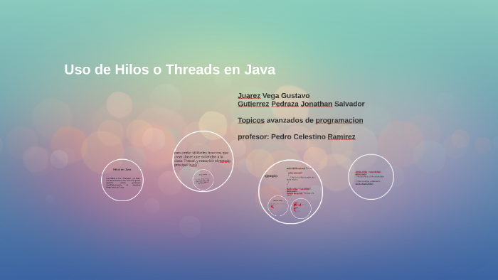 Uso de Hilos o Threads en Java by Gustavo Juarez Vega on Prezi
