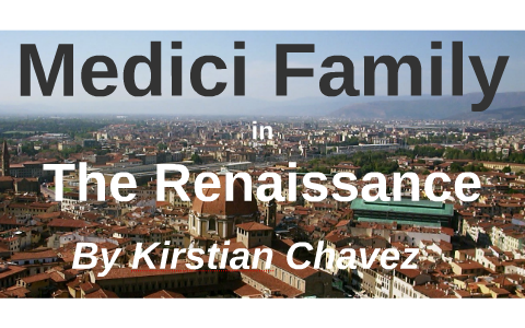 Medici Family in the Renaissance by MC Asian on Prezi