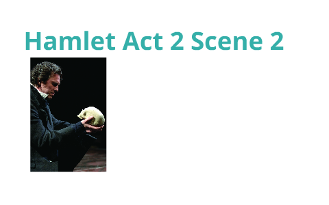 Hamlet Act 2 Scene 2 by Sarah MacDonald on Prezi