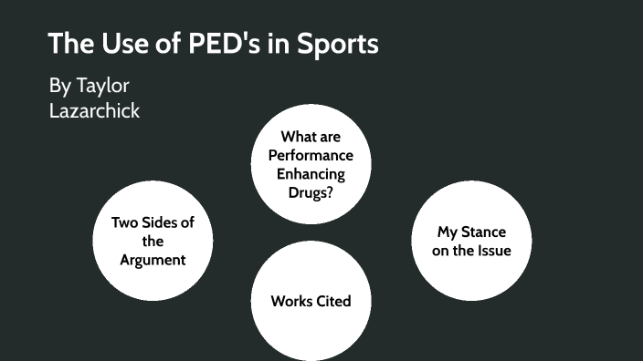 The use of PED's in Sports by taylor lazarchick on Prezi