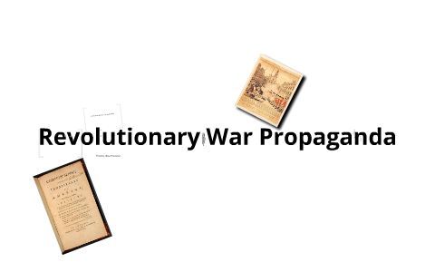 Propaganda in the Revolutionary War by SamRobJace TeffHammannWagner on ...
