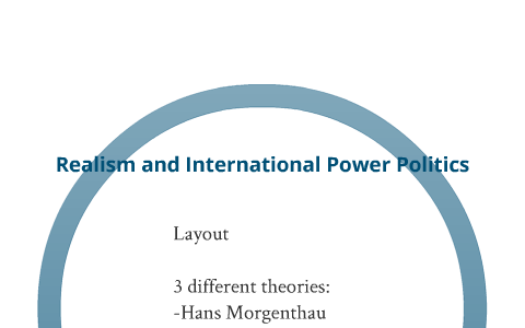 Realism and International Power Politics by Teresa Quintel on Prezi