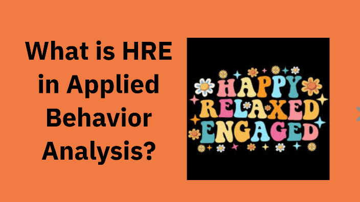 What is HRE in Applied Behavior Analysis? by Rochelle Kekauoha on Prezi