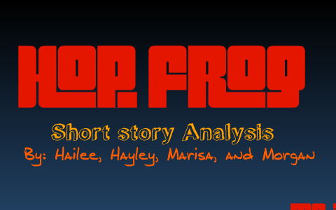 Hop Frog: Short Story Analysis by Hailee D. on Prezi