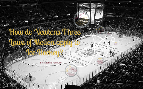 How do Newton's Three Laws of Motion Apply to Ice Hockey? by Cecelia ...