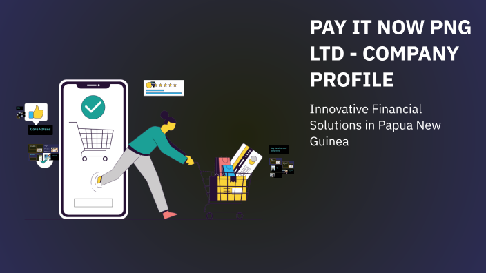 PAY IT NOW PNG LTD - COMPANY PROFILE by Maurice Rondeau on Prezi