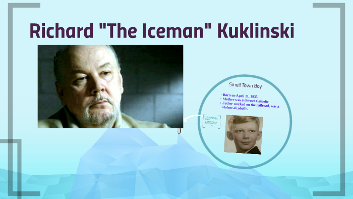 Richard "The Iceman" Kuklinski by Daniel Nunes on Prezi