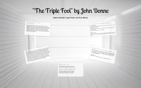 The Triple Fool by John Donne by Stephen Bramblett on Prezi