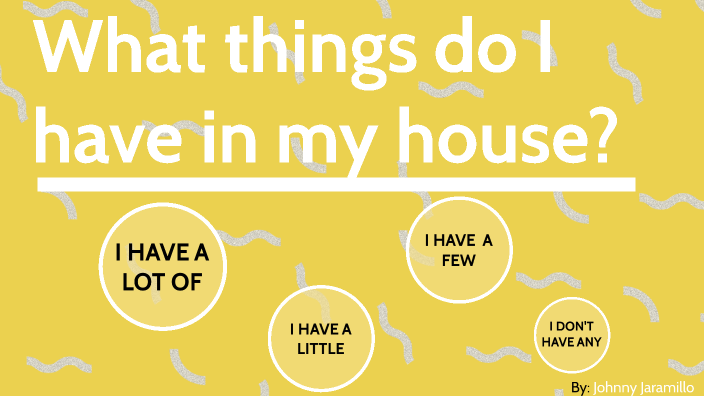 What things do I have in my house ? by Martin Jaramillo on Prezi
