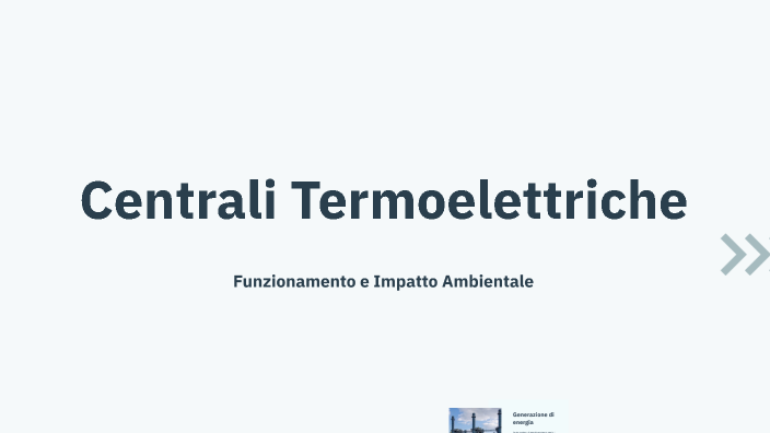 Centrali Termoelettriche by Maya Grassi on Prezi