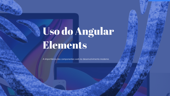 Uso do Angular Elements by Franciel Silva Batista on Prezi