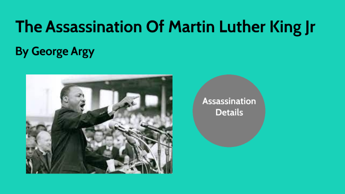 Martin Luther King Jr Assassination by George Argy on Prezi