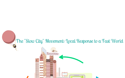 The "Slow City" Movement: Local Response to a Fast World by Kayla ...