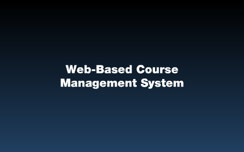 Web-Based Course Management Systems by Julie Sorg on Prezi
