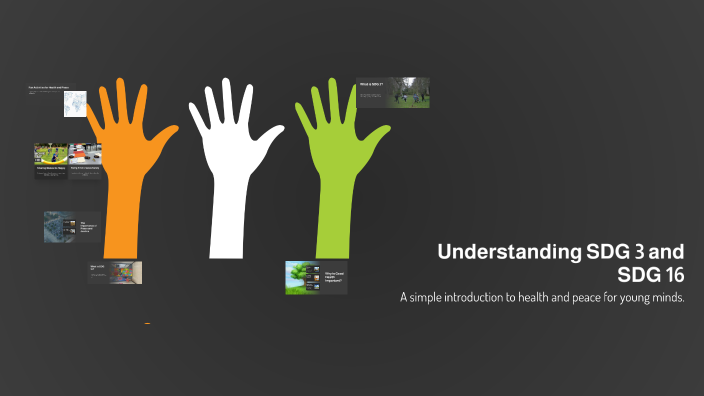 Understanding SDG 3 and SDG 16 by CECILIA SCHUMANN on Prezi